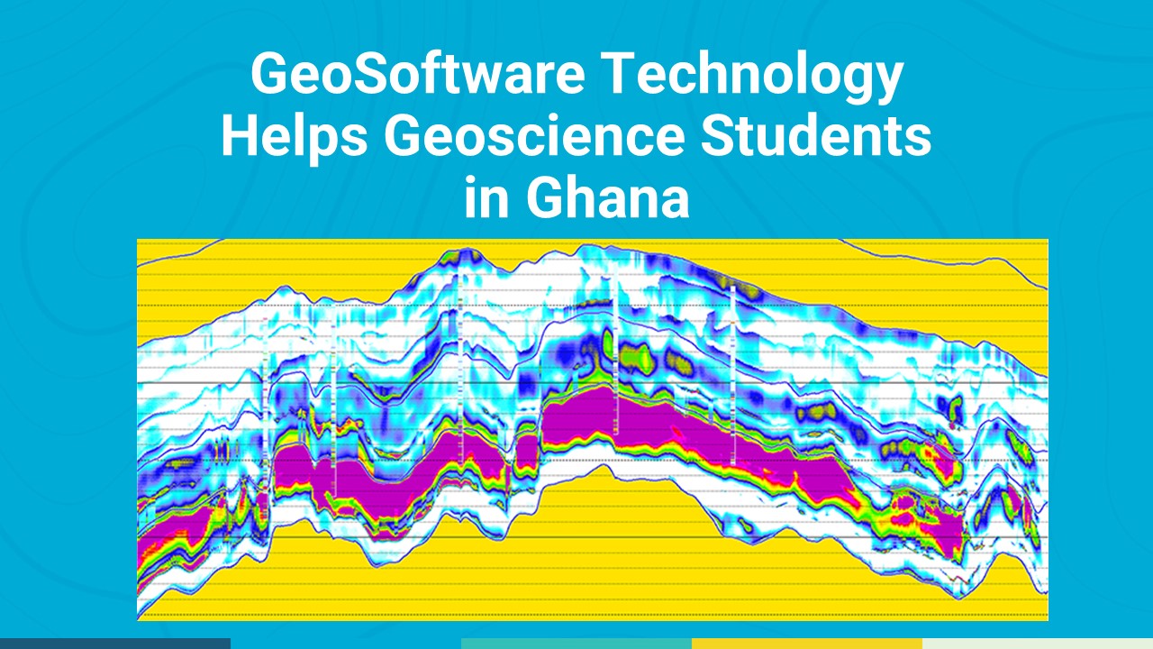 GeoSoftware Technology Helps Geoscience Students in Ghana